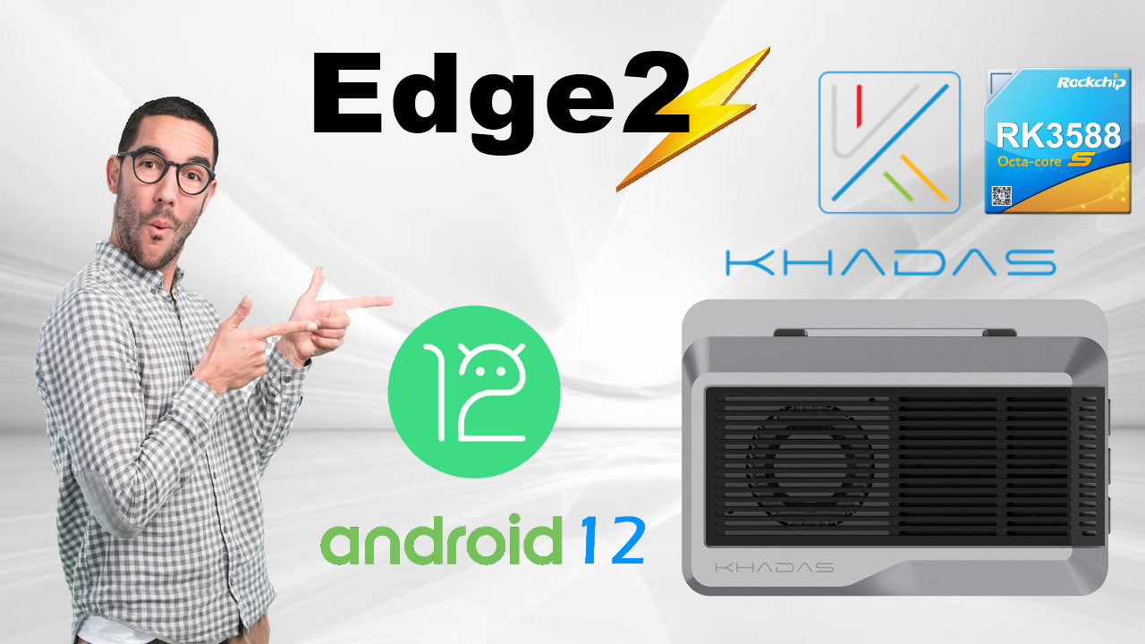 Khadas Edge2 RK3588S Android 12 DIY SBC TV Box - TV Box Stop